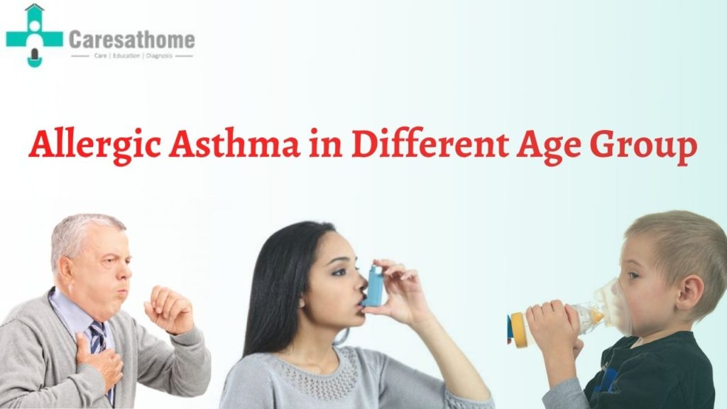 Allergic Asthma in Different Age Group - Cares at Home - Blog
