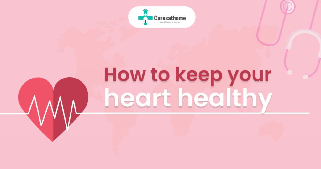 How to Keep Your Heart Healthy - Cares at Home - Blog